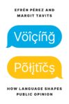 Voicing politics: How language impacts political opinions - The Source ...